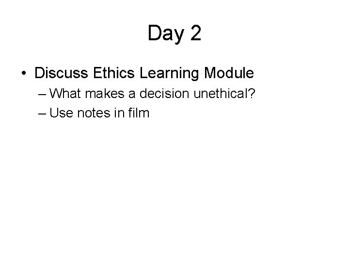 Day 2 Discuss Ethics Learning Module What makes
