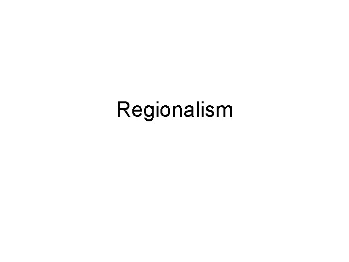 Regionalism Structure and Objectives of the Lecture Section