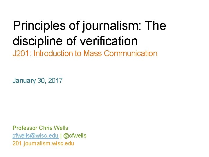 Principles of journalism The discipline of verification J