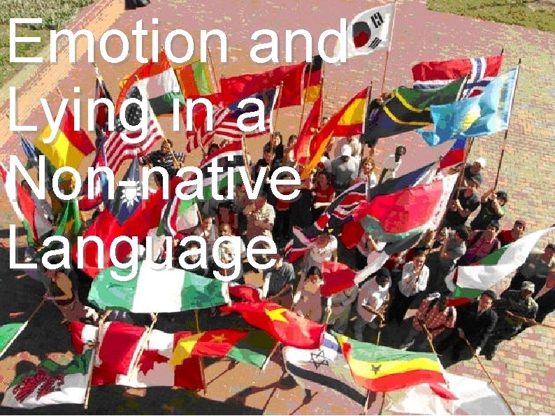 Emotion and Lying in a Nonnative Language Researchers