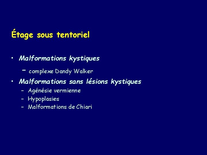 MALFORMATIONS CEREBRALES Dr TLILIGRAIESS K Master Neuroradiologie Sousse