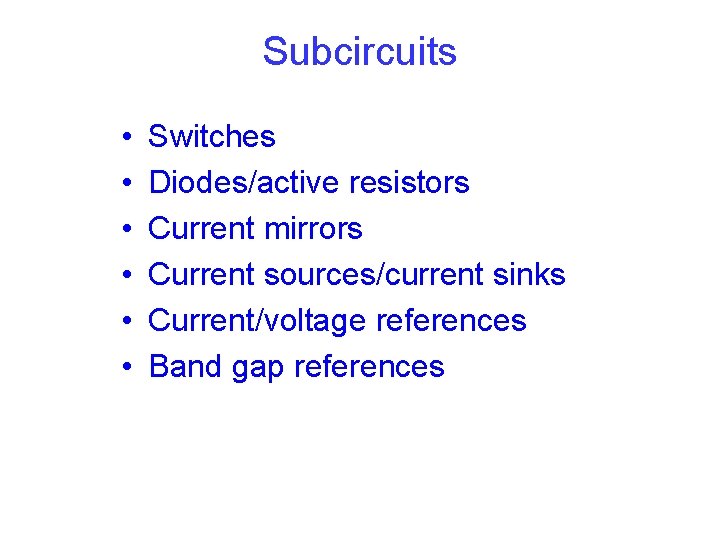Subcircuits subcircuits Each consists of one or more
