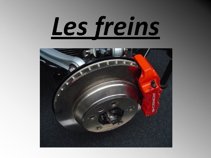 Les freins 1 Introduction Principe 2 Types de