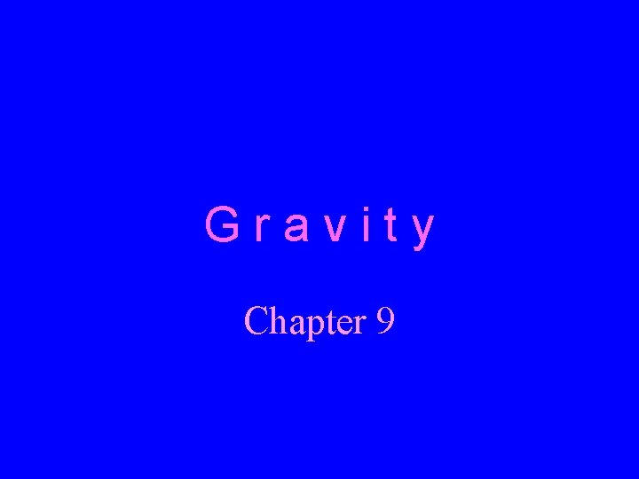 Gravity Chapter 9 Isaac Newton 1642 1727 Newtons