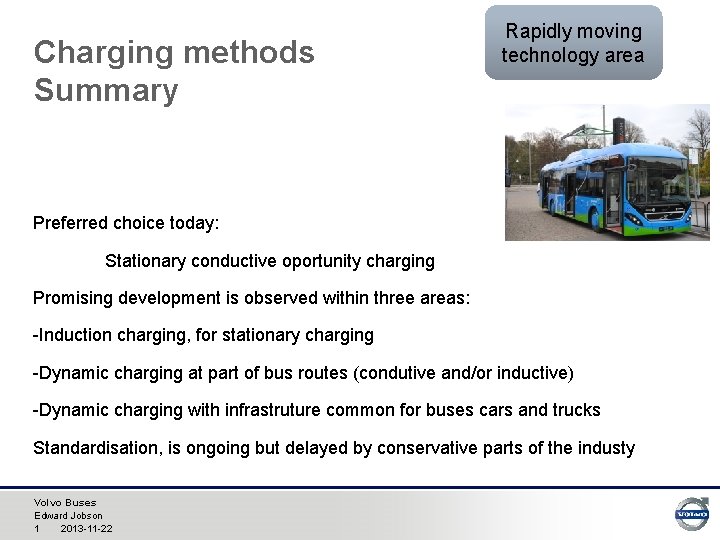 Charging methods Summary Rapidly moving technology area Preferred