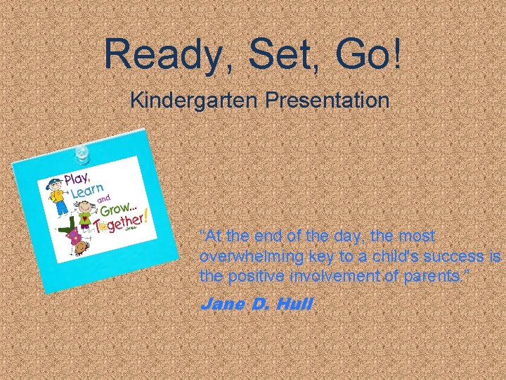 Ready Set Go Kindergarten Presentation At the end