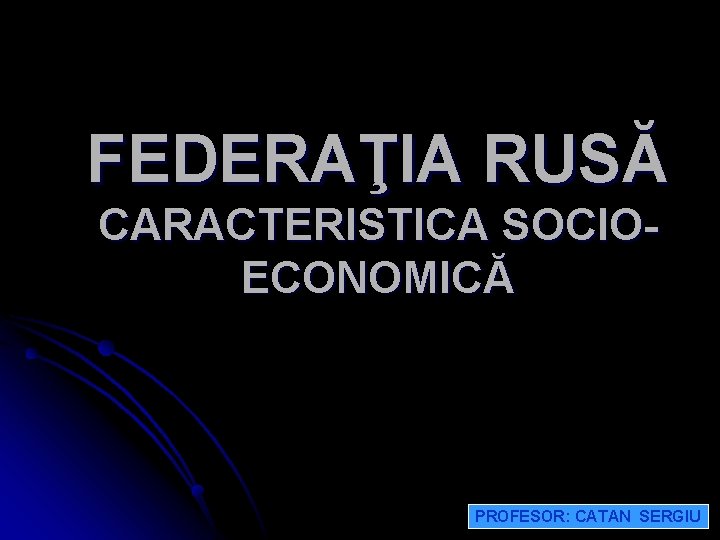 FEDERAIA RUS CARACTERISTICA SOCIOECONOMIC PROFESOR CATAN SERGIU POPULAIA