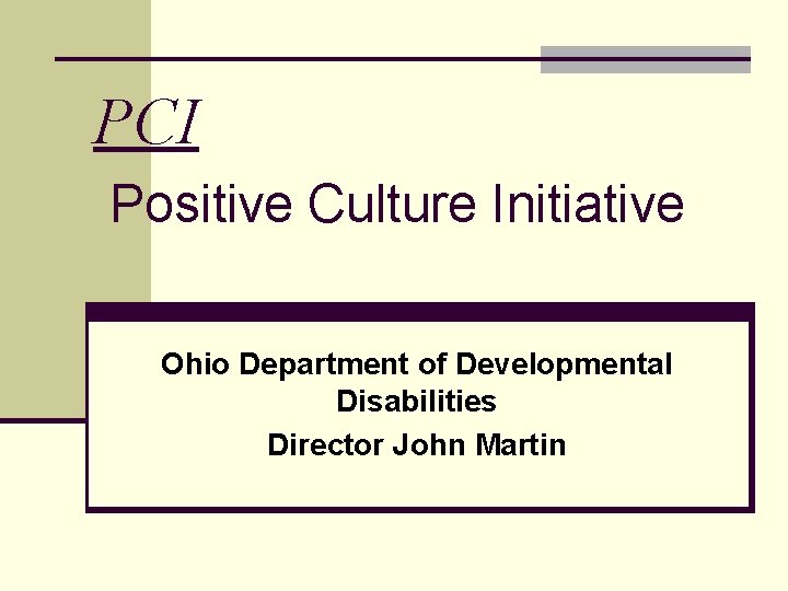 PCI Positive Culture Initiative Ohio Department of Developmental