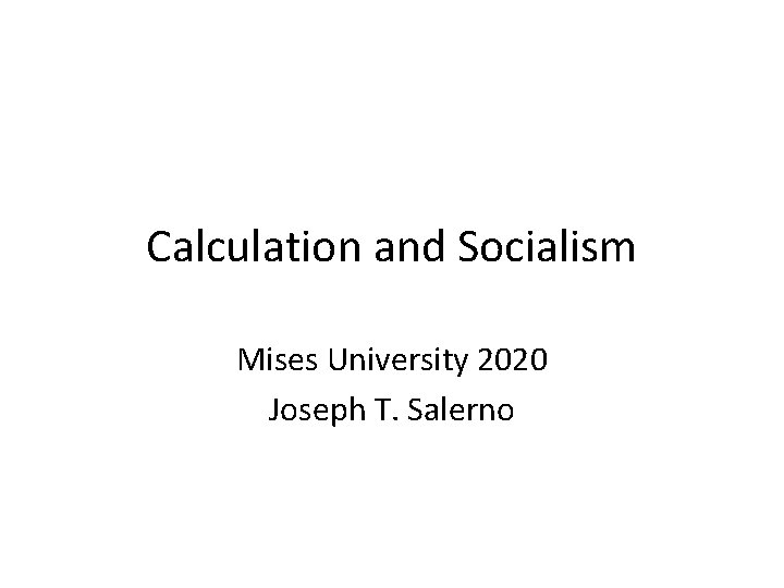 Calculation and Socialism Mises University 2020 Joseph T