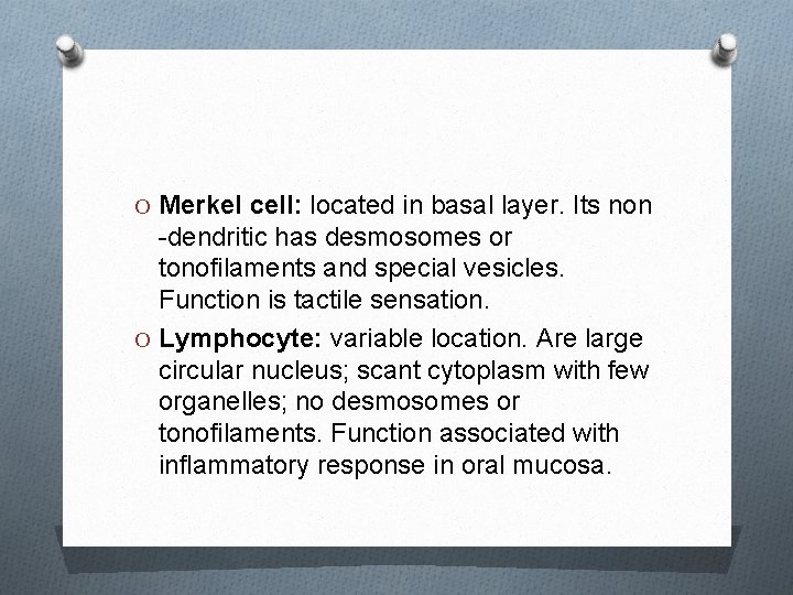 Oral Mucous Membrane O Mucous Membrane Moist lining