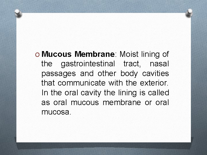 Oral Mucous Membrane O Mucous Membrane Moist lining