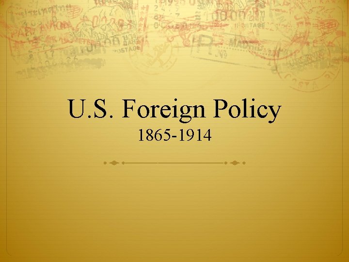 U S Foreign Policy 1865 1914 Introduction Since