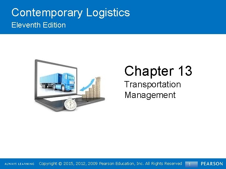 Contemporary Logistics Eleventh Edition Chapter 13 Transportation ...