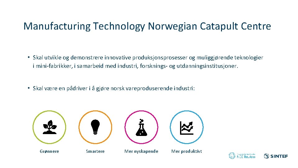 Manufacturing Technology Norwegian Catapult Centre Skal utvikle og