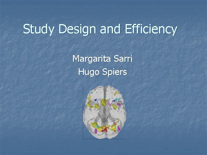 Study Design and Efficiency Margarita Sarri Hugo Spiers