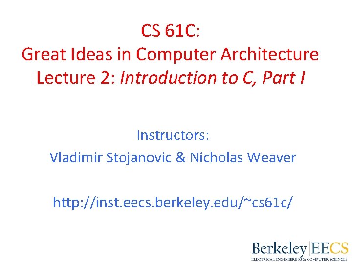CS 61 C Great Ideas in Computer Architecture