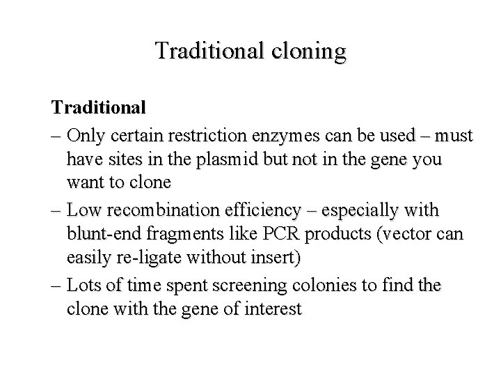 Traditional Cloning Fragmentation breaking up the DNA Ligation
