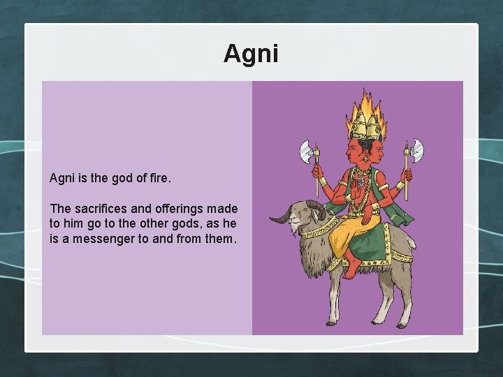 Lord Brahma is the creator of the universe