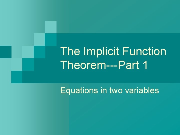 The Implicit Function TheoremPart 1 Equations in two