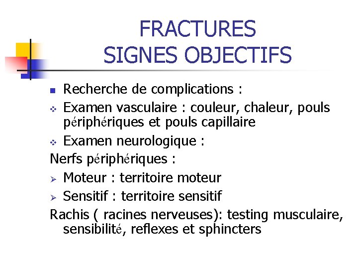 SEMIOLOGIE DES FRACTURES ENTORSES ET LUXATIONS SEMIOLOGIE ORTHOPEDIQUE