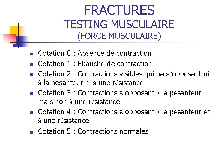 SEMIOLOGIE DES FRACTURES ENTORSES ET LUXATIONS SEMIOLOGIE ORTHOPEDIQUE