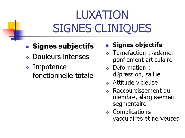 SEMIOLOGIE DES FRACTURES ENTORSES ET LUXATIONS SEMIOLOGIE ORTHOPEDIQUE