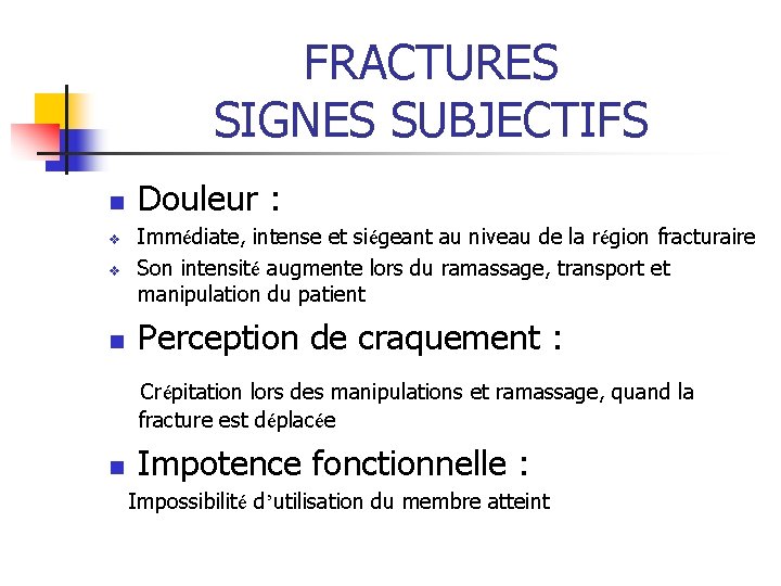 SEMIOLOGIE DES FRACTURES ENTORSES ET LUXATIONS SEMIOLOGIE ORTHOPEDIQUE