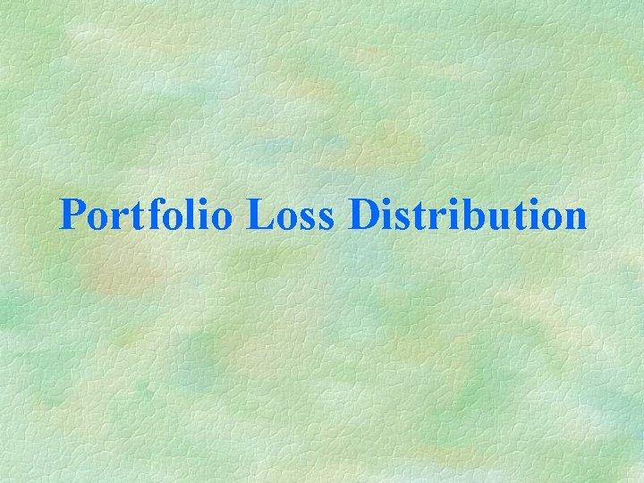Portfolio Loss Distribution Risky assets in loan portfolio