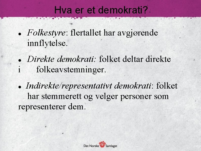 7 Demokrati Hva er et demokrati Folkestyre flertallet