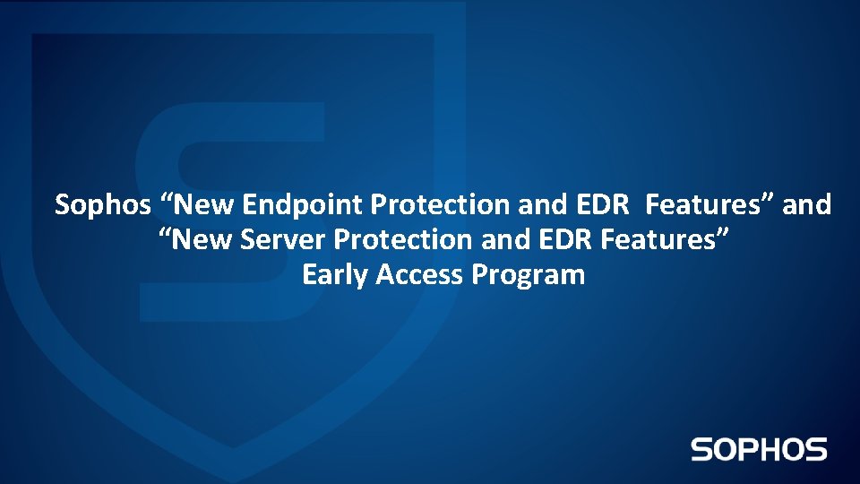 Sophos New Endpoint Protection and EDR Features and