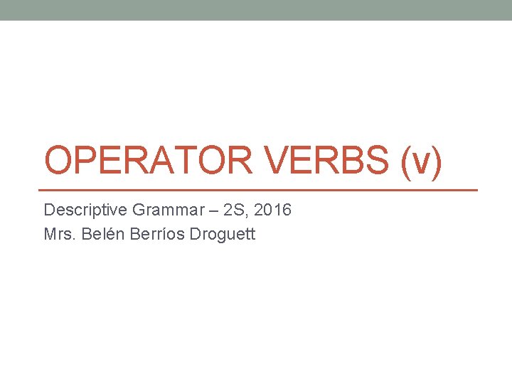 OPERATOR VERBS v Descriptive Grammar 2 S 2016