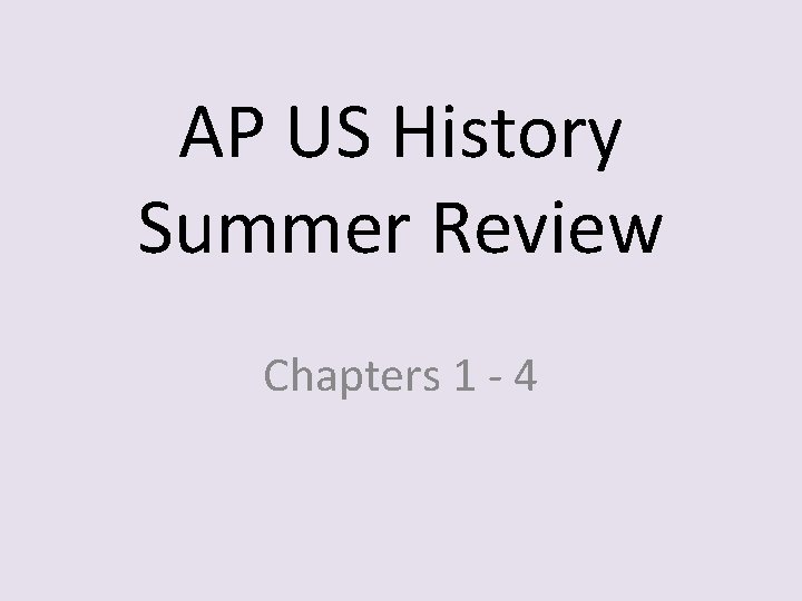 AP US History Summer Review Chapters 1 4