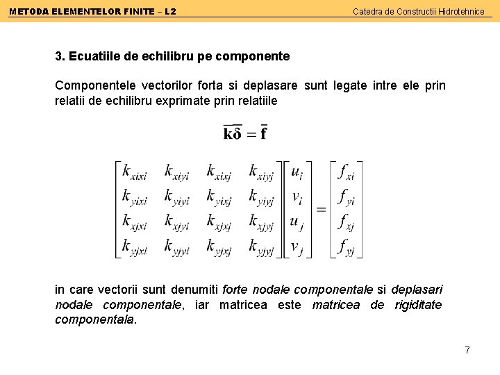 METODA ELEMENTELOR FINITE L 2 Catedra de Constructii