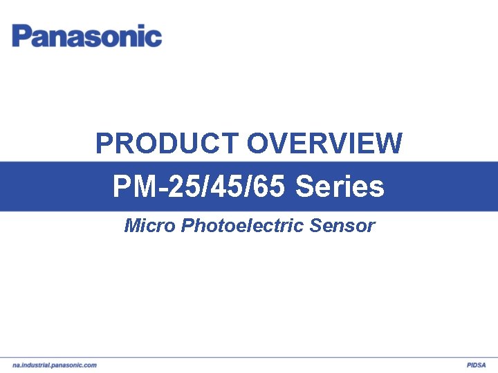 PRODUCT OVERVIEW PM254565 Series Micro Photoelectric Sensor 1