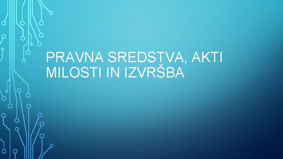 PRAVNA SREDSTVA AKTI MILOSTI IN IZVRBA REDNA PRAVNA