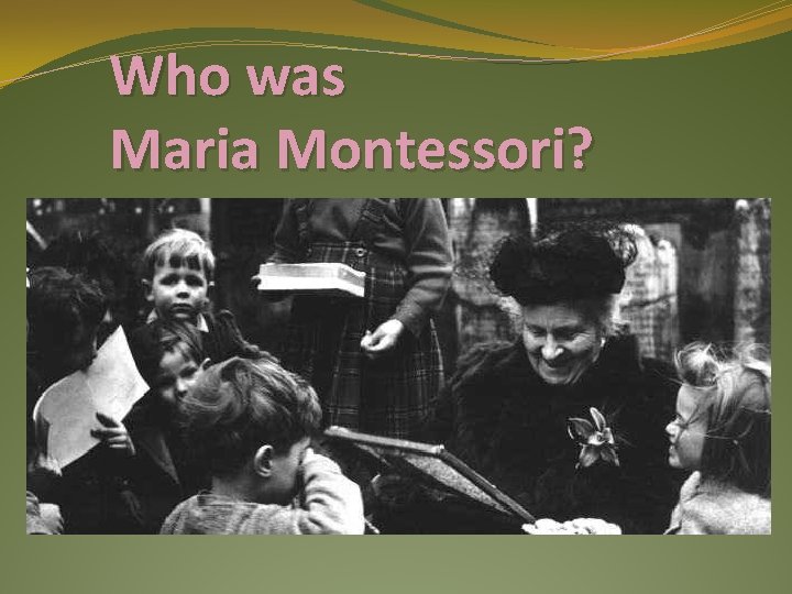 MONTESSORI 101 Fundamental Principles of Montessori Educational Practices