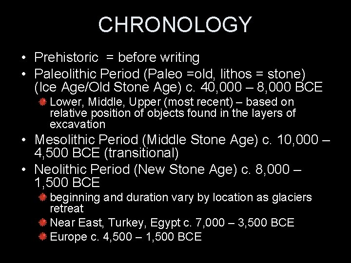 PREHISTORIC ART CHRONOLOGY Prehistoric before writing Paleolithic Period