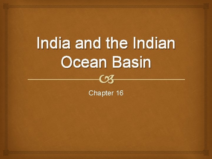 India and the Indian Ocean Basin Chapter 16