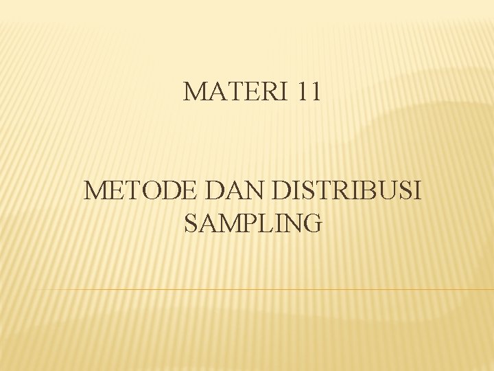 MATERI 11 METODE DAN DISTRIBUSI SAMPLING NAMA KELOMPOK