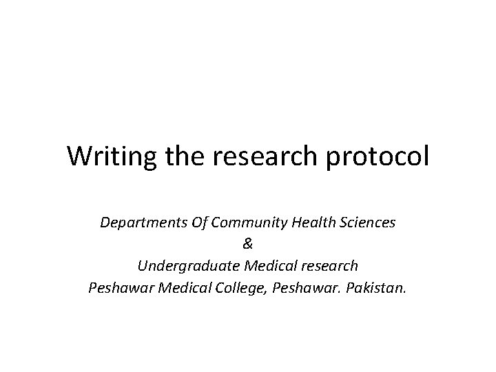 Writing the research protocol Departments Of Community Health