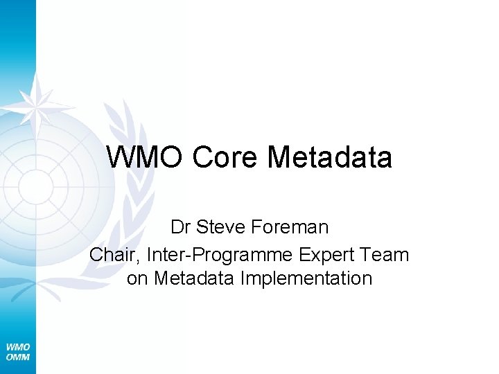 WMO Core Metadata Dr Steve Foreman Chair InterProgramme