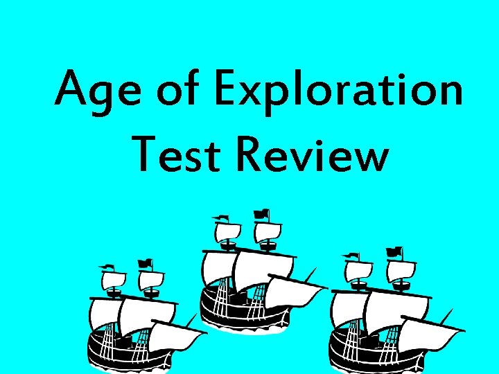 Age of Exploration Test Review 1 What were