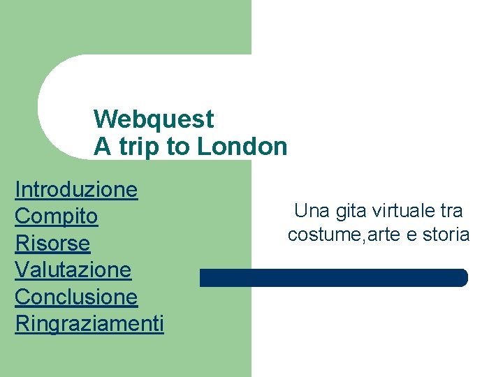 Webquest A trip to London Introduzione Compito Risorse