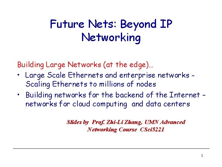 Future Nets Beyond IP Networking Building Large Networks