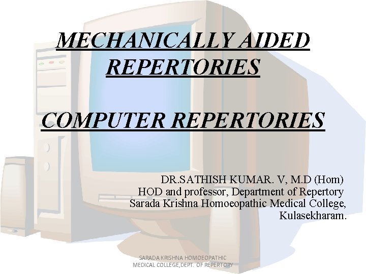MECHANICALLY AIDED REPERTORIES COMPUTER REPERTORIES DR SATHISH KUMAR