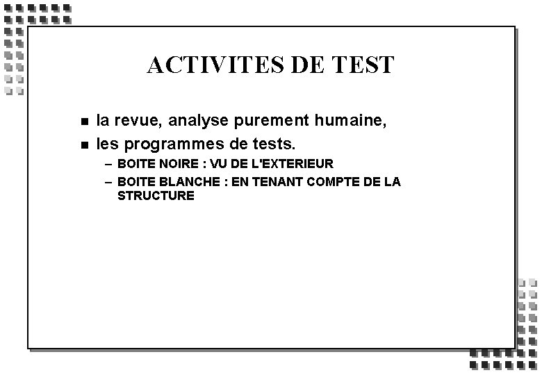 Le test du logiciel OBJECTIFS DE LA PRESENTATION