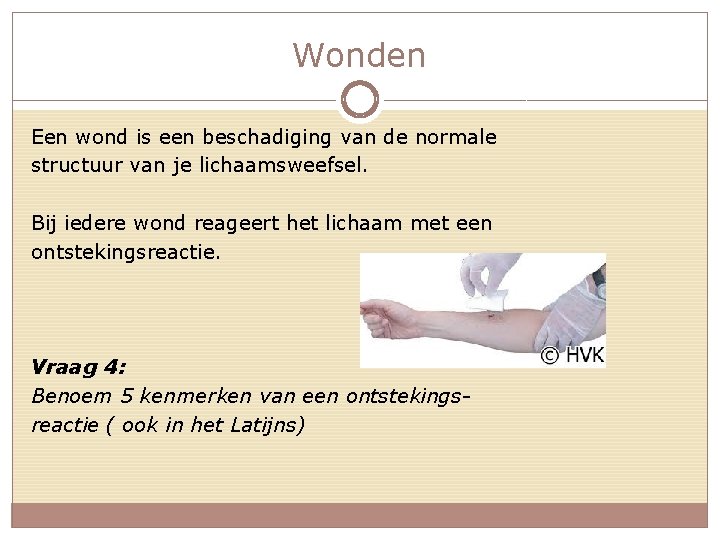 Wondverzorging Wondverzorging Doelen kennislijn Beschrijven van hoe een