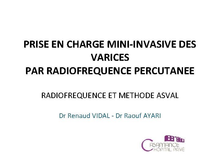 PRISE EN CHARGE MINIINVASIVE DES VARICES PAR RADIOFREQUENCE