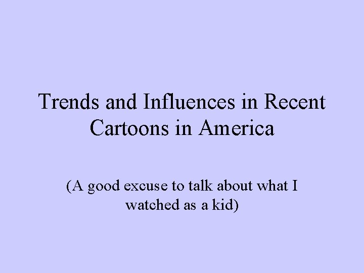 Trends and Influences in Recent Cartoons in America