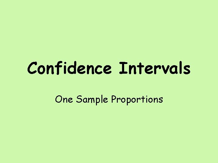 Inference for Proportions One Sample Confidence Intervals One